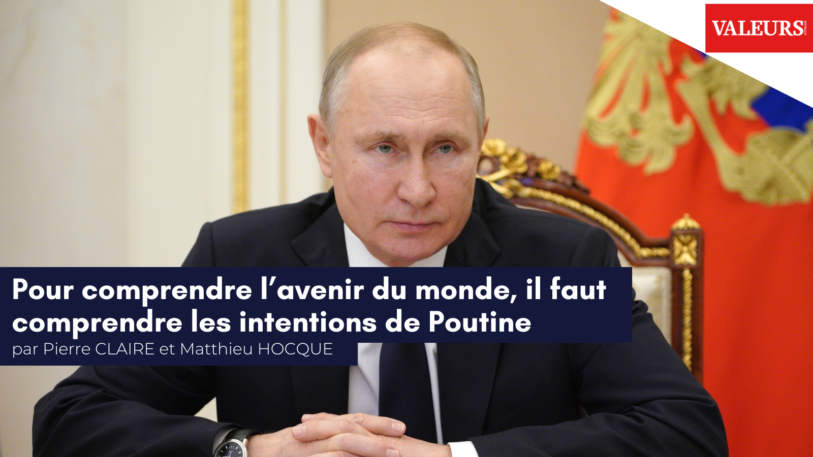 Pierre Clairé et Matthieu Hocque pour Valeurs Actuelles : « Pour comprendre l’avenir du monde ...