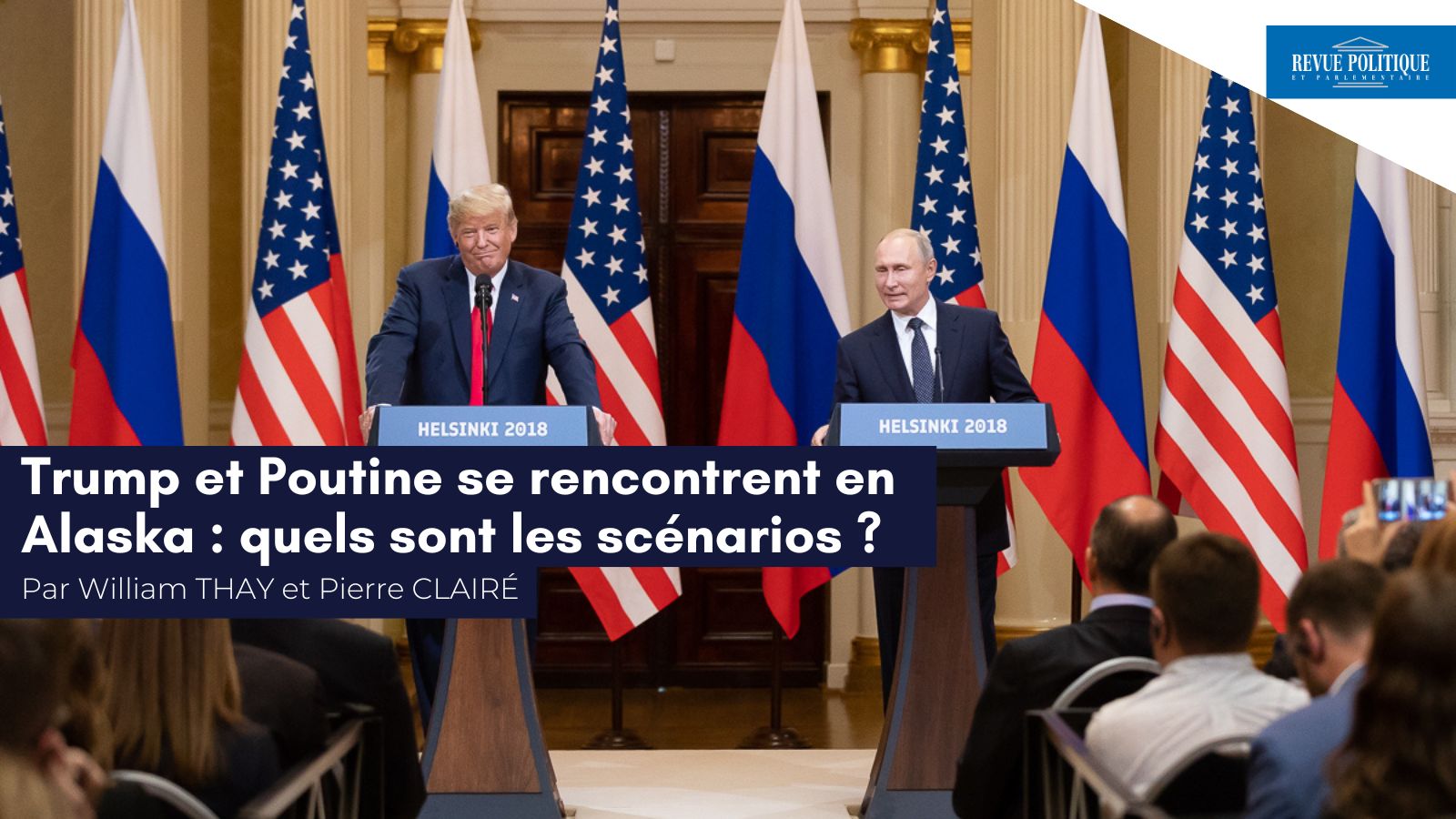 William Thay et Pierre Clairé pour la RPP : « Trump et Poutine se ...